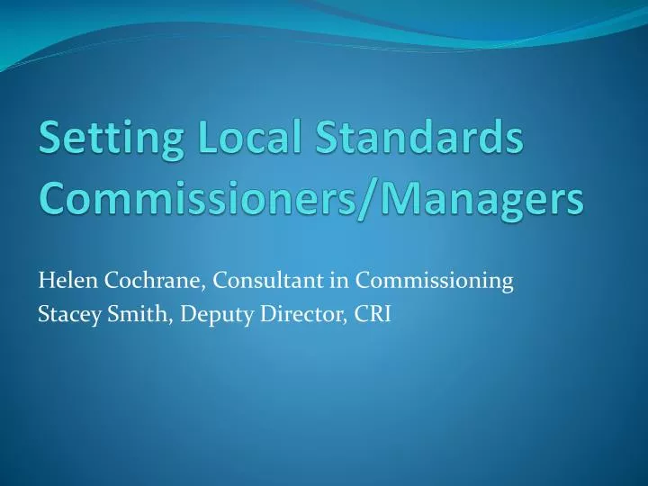 PPT - Setting Local Standards Commissioners/Managers PowerPoint ...