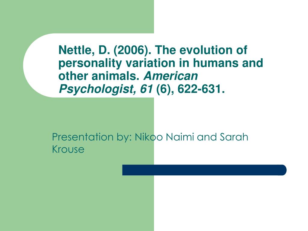 PPT - Nettle, D. (2006). The evolution of personality variation in ...