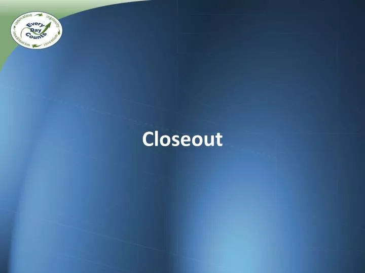 PPT - Closeout PowerPoint Presentation, free download - ID:1731779