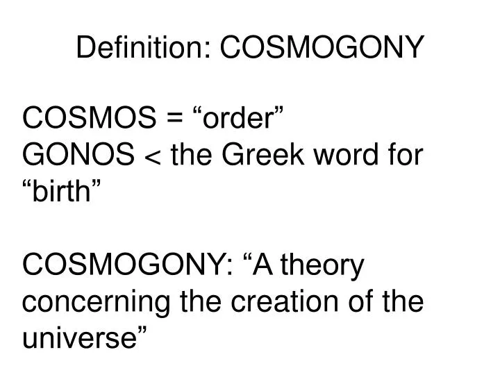 PPT - Definition: COSMOGONY PowerPoint Presentation, free download - ID ...
