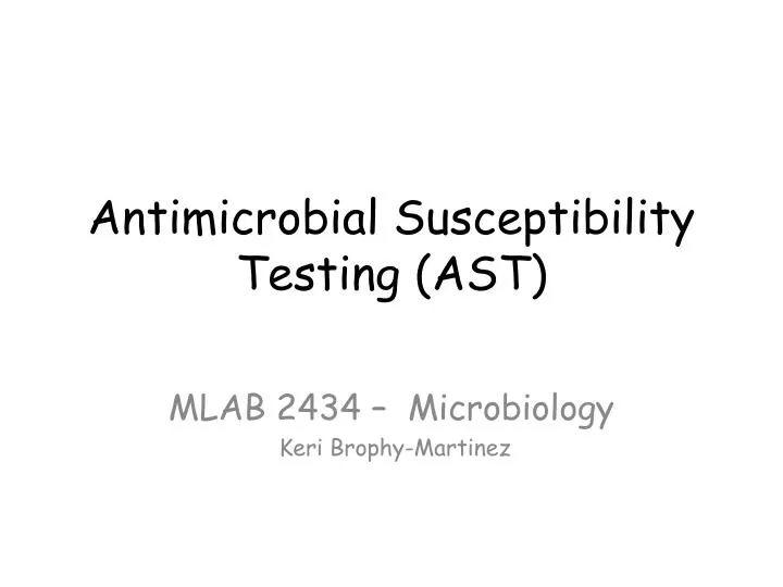 PPT - Antimicrobial Susceptibility Testing (AST) PowerPoint ... PPT - Antimicrobial Susceptibility Testing (AST) PowerPoint ...