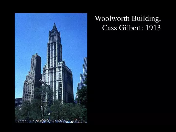 PPT - Woolworth Building, Cass Gilbert: 1913 PowerPoint Presentation ...