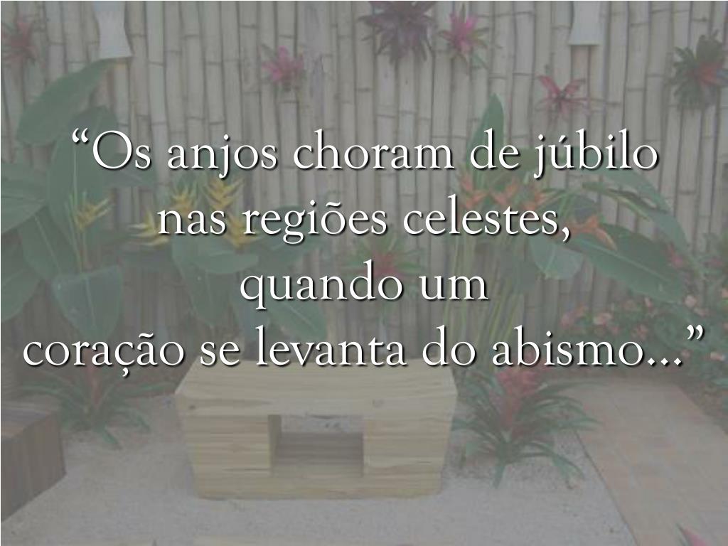 PPT - “O fardo mais pesado que se carrega no mundo somos nós mesmos ...