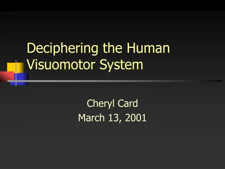 PPT - Deciphering the Human Visuomotor System PowerPoint Presentation ...