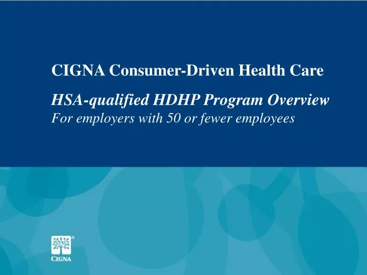 PPT - CIGNA Consumer-Driven Health Care HSA-qualified HDHP Program ...