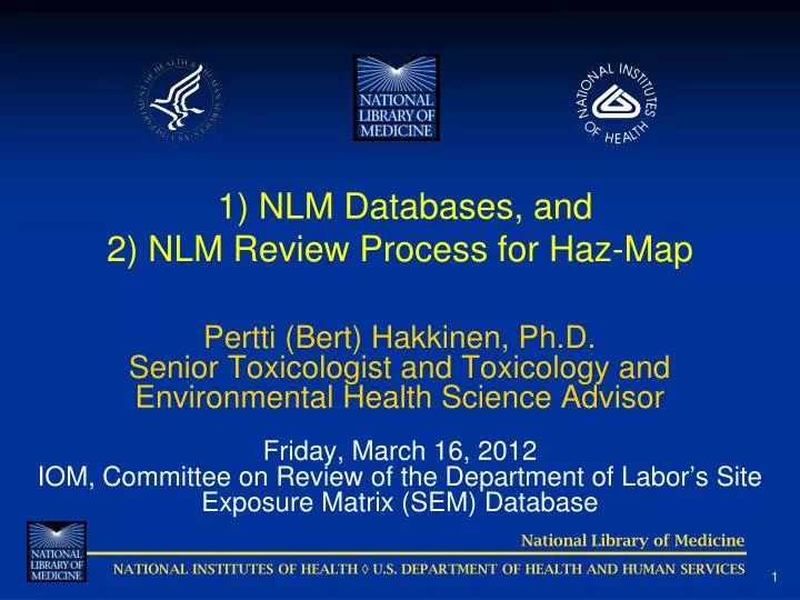 PPT - 1) NLM Databases, and 2) NLM Review Process for Haz-Map ...