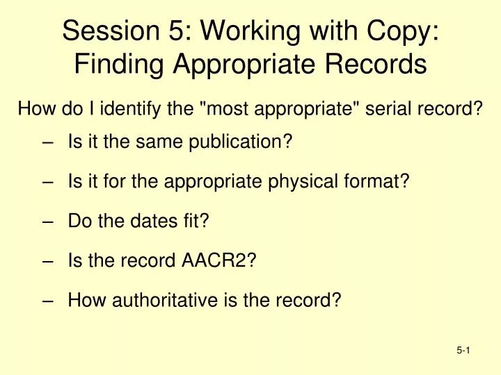 PPT - Session 5: Working with Copy: Finding Appropriate Records ...