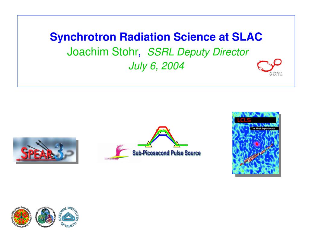 PPT - Synchrotron Radiation Science at SLAC Joachim Stohr , SSRL Deputy ...