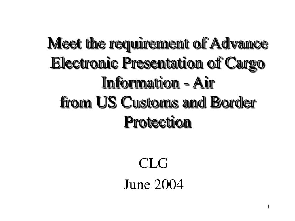PPT - Meet the requirement of Advance Electronic Presentation of Cargo ...
