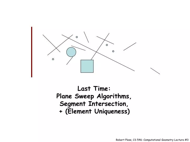 PPT - Last Time: Plane Sweep Algorithms, Segment Intersection ...