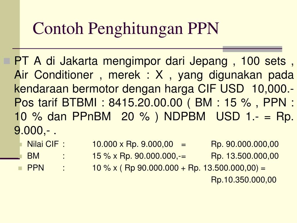 PPT - Tata Cara Penghitungan Bea Masuk dan Pajak Dalam Rangka Impor ...
