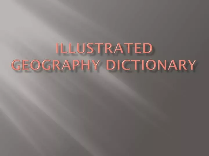 PPT - Illustrated Geography Dictionary PowerPoint Presentation, free ...