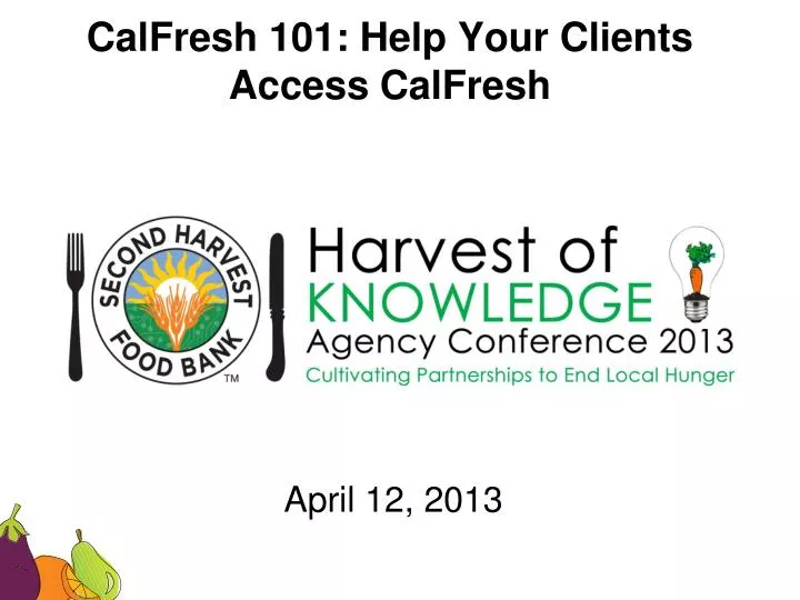 PPT - CalFresh 101: Help Your Clients Access CalFresh PowerPoint ...