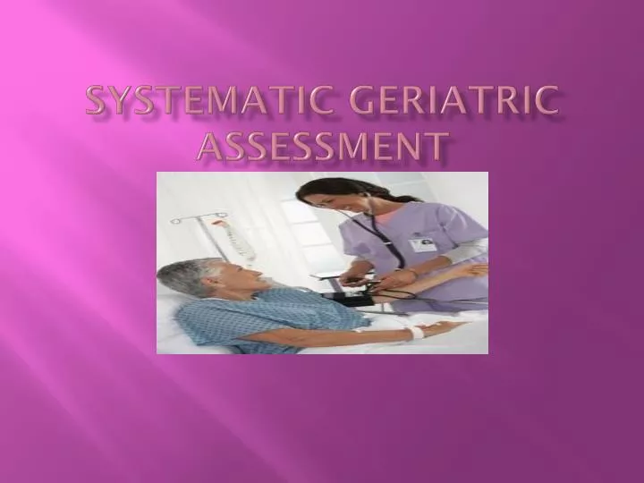 PPT - SYSTEMATIC GERIATRIC ASSESSMENT PowerPoint Presentation, free ...