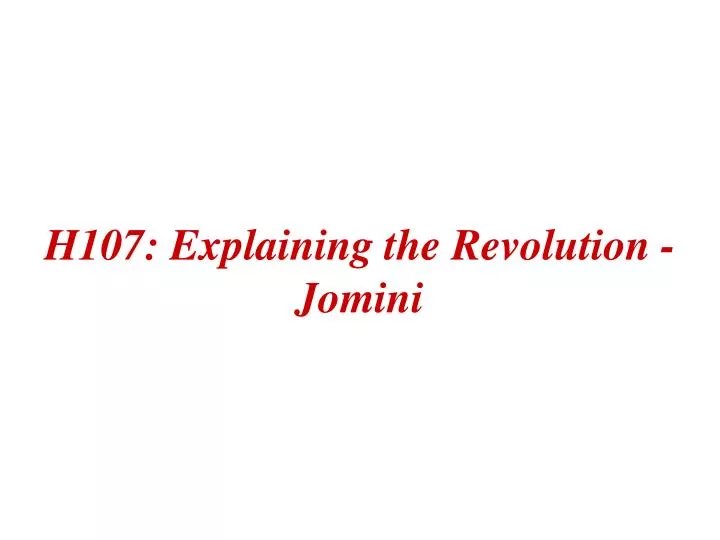 PPT - H107: Explaining the Revolution - Jomini PowerPoint Presentation ...