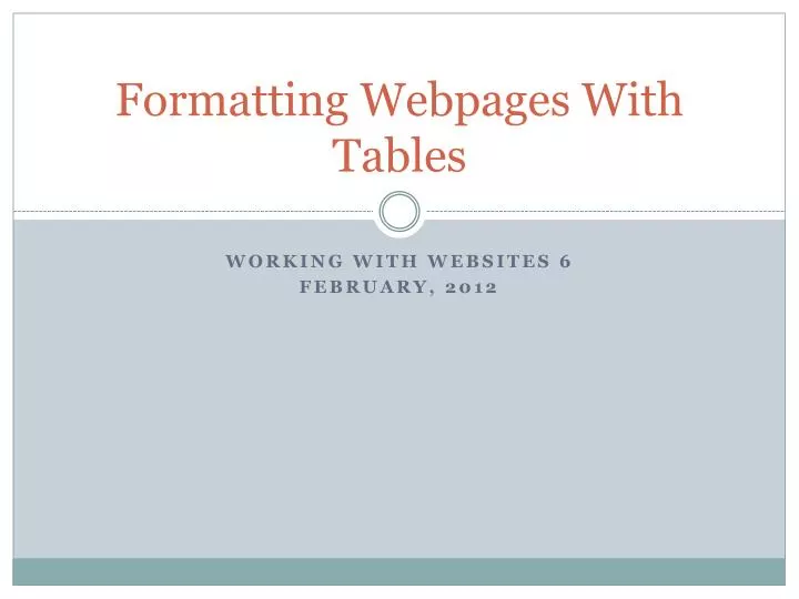 PPT - Formatting Webpages With Tables PowerPoint Presentation, free ... PPT - Formatting Webpages With Tables PowerPoint Presentation, free ...