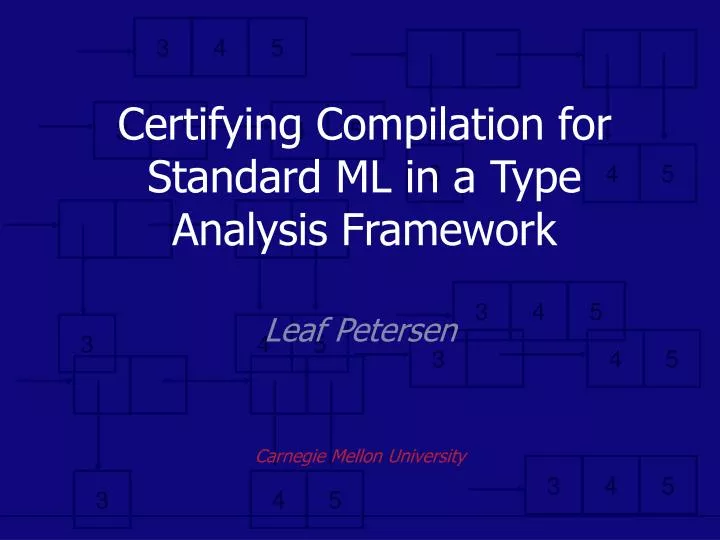 PPT - Certifying Compilation for Standard ML in a Type Analysis ...