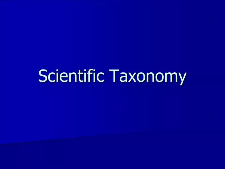 PPT - Scientific Taxonomy PowerPoint Presentation, free download - ID ...