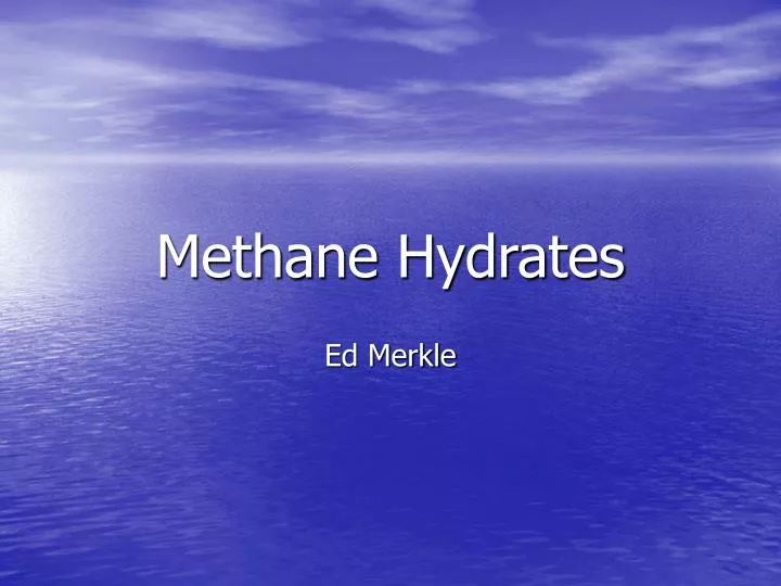 PPT - Methane Hydrates PowerPoint Presentation, free download - ID:1743759