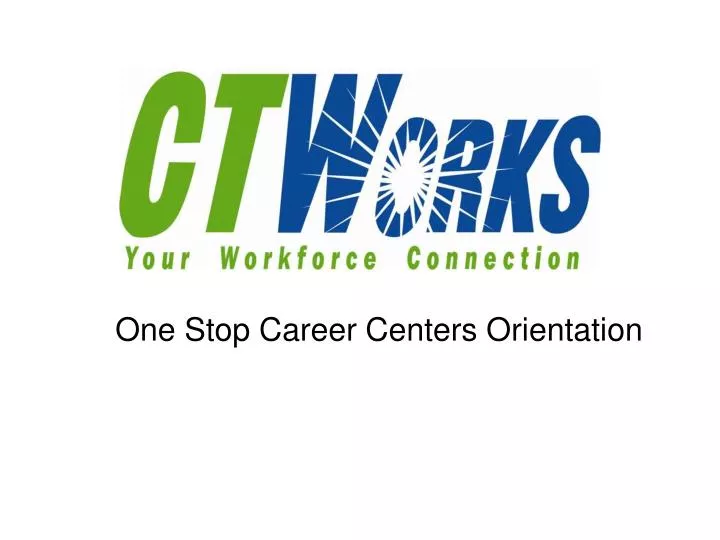 PPT - One Stop Career Centers Orientation PowerPoint Presentation, free ...