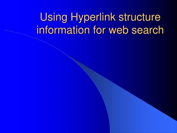 PPT - Using Hyperlink structure information for web search PowerPoint ...