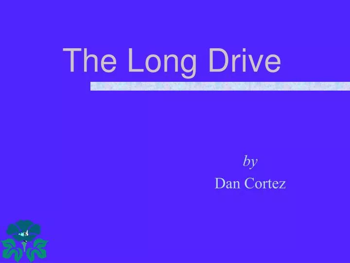 PPT - The Long Drive PowerPoint Presentation, free download - ID:1745906
