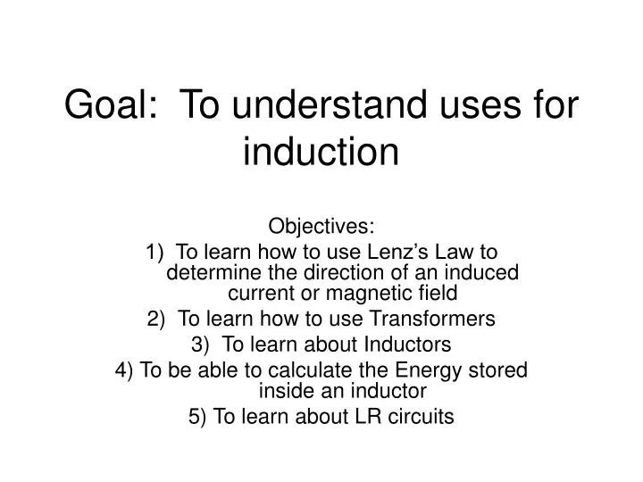 PPT - Goal: To understand uses for induction PowerPoint Presentation ...