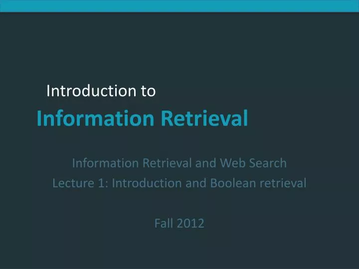 Ppt Information Retrieval And Web Search Lecture 1 Introduction And