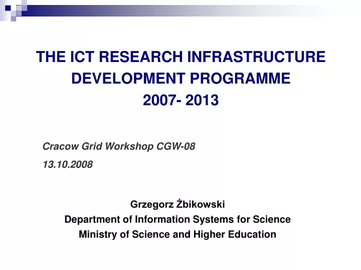 PPT - THE ICT RESEARCH INFRASTRUCTURE DEVELOPMENT PROGRAMME 2007- 2013 ...