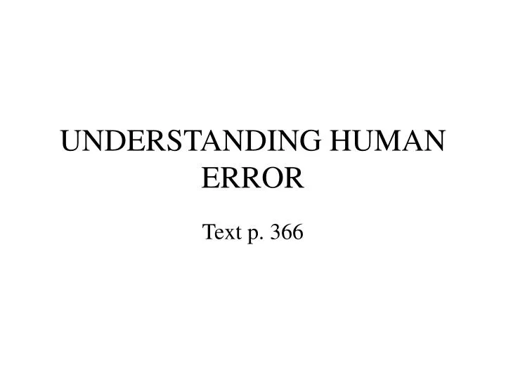 PPT - UNDERSTANDING HUMAN ERROR PowerPoint Presentation, free download ...