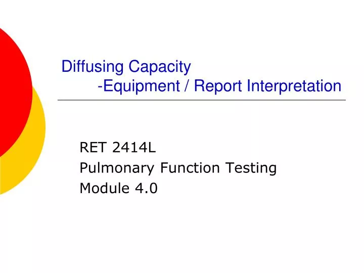 PPT - Diffusing Capacity -Equipment / Report Interpretation PowerPoint ...
