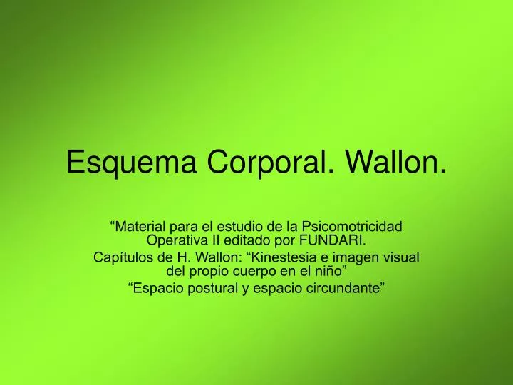 PPT - Esquema Corporal. Wallon. PowerPoint Presentation, free download - ID:1748291