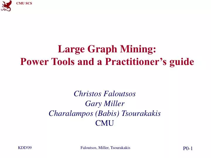 PPT - Large Graph Mining: Power Tools and a Practitioner’s guide ...
