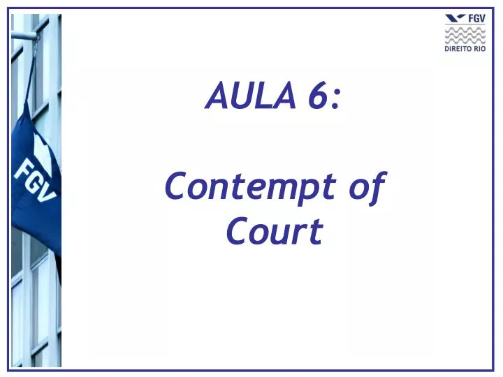 PPT - AULA 6: Contempt of Court PowerPoint Presentation, free download ...