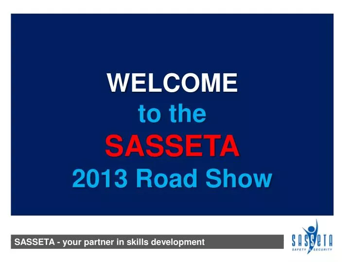 PPT - WELCOME to the SASSETA 2013 Road Show PowerPoint Presentation ...