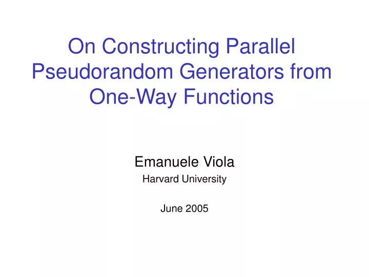 PPT - On Constructing Parallel Pseudorandom Generators from One-Way Functions PowerPoint ...