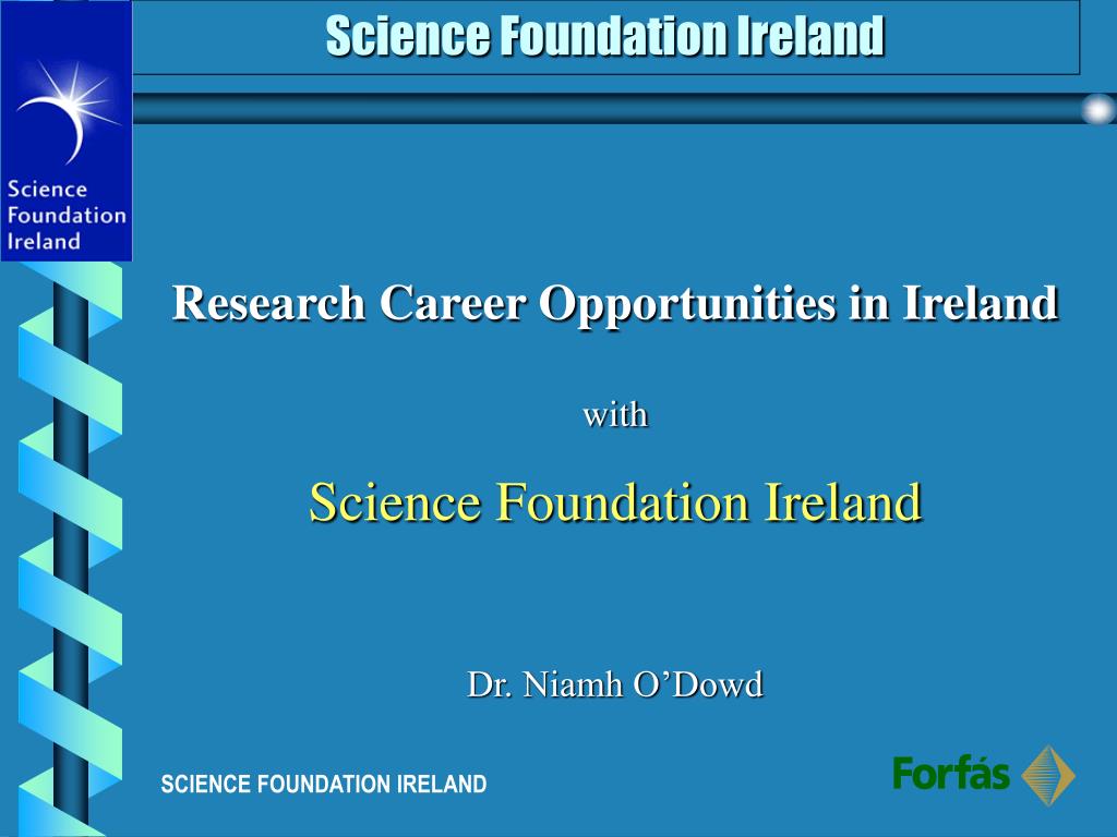 PPT - Research Career Opportunities in Ireland with Science Foundation ...