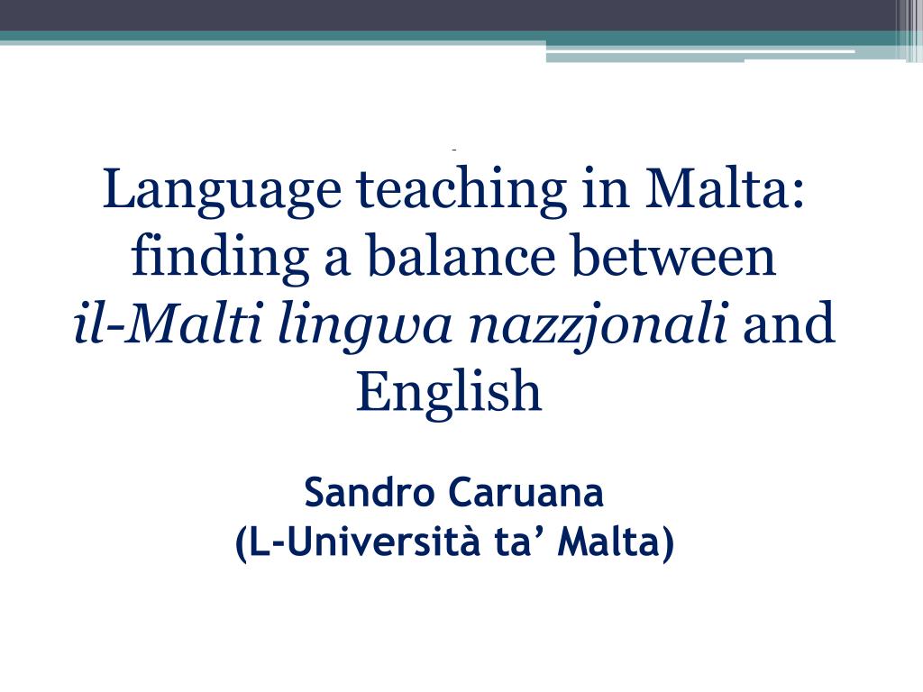 PPT - Language teaching in Malta: finding a balance between il-Malti ...