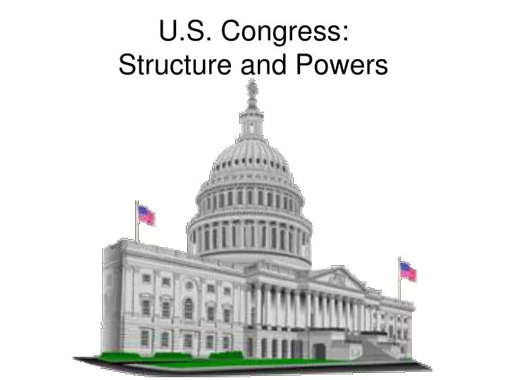 PPT - U.S. Congress: Structure and Powers PowerPoint Presentation, free ...