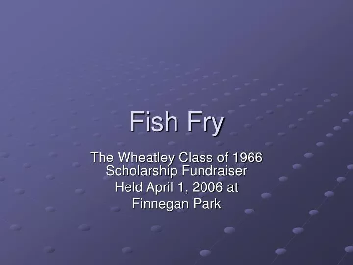 PPT - Fish Fry PowerPoint Presentation, free download - ID:1751087