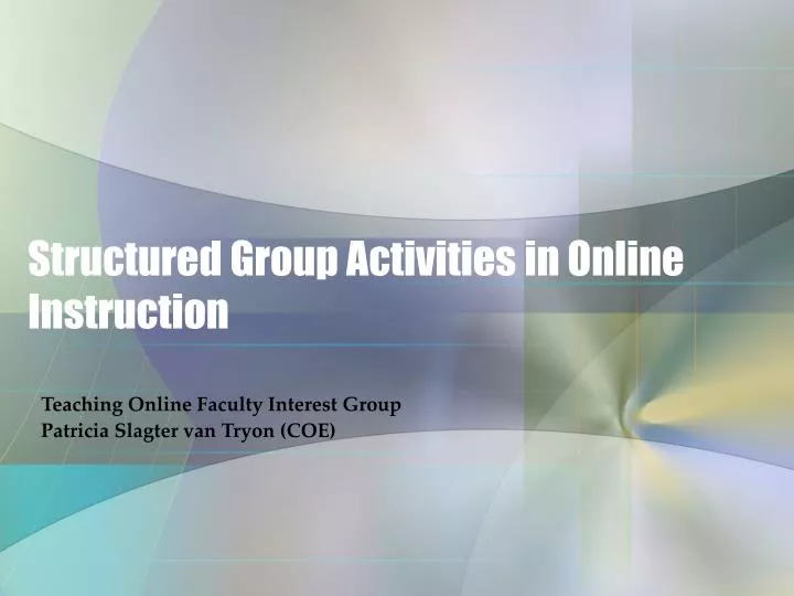 PPT - Structured Group Activities in Online Instruction PowerPoint ...