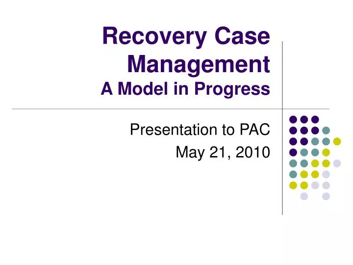 PPT - Recovery Case Management A Model in Progress PowerPoint ...