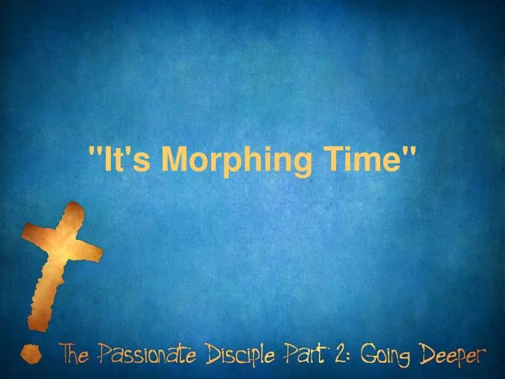 PPT - "It's Morphing Time" PowerPoint Presentation, free download - ID ...