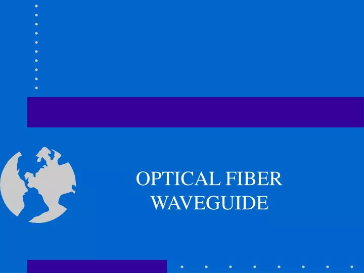 PPT - OPTICAL FIBER WAVEGUIDE PowerPoint Presentation, free download ...