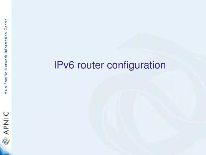 PPT - IPv6 router configuration PowerPoint Presentation, free download ...