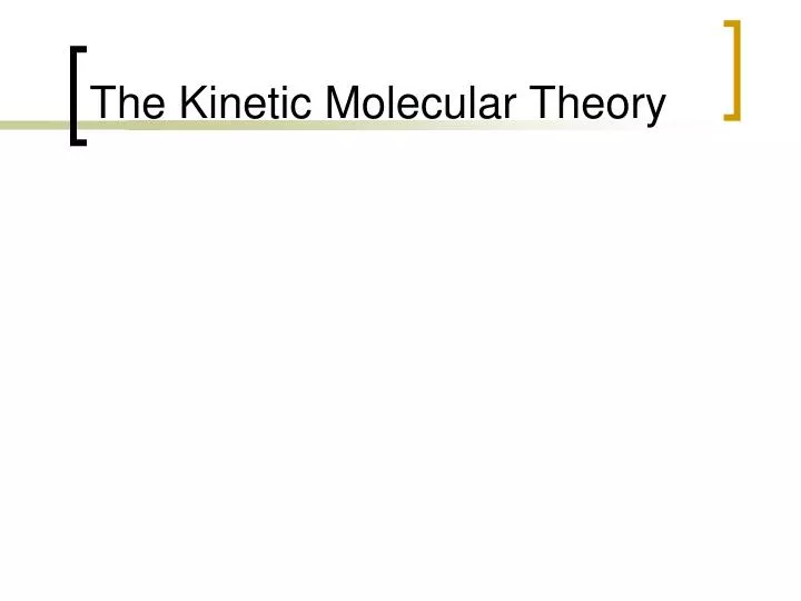 PPT - The Kinetic Molecular Theory PowerPoint Presentation, free ...