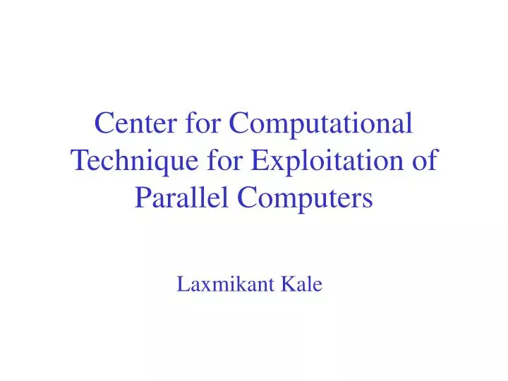 PPT - Center for Computational Technique for Exploitation of Parallel ...