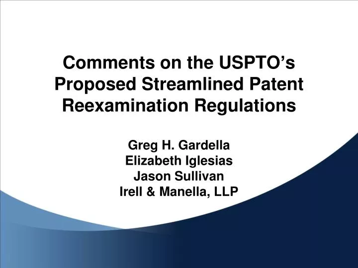 PPT - Comments on the USPTO’s Proposed Streamlined Patent Reexamination ...