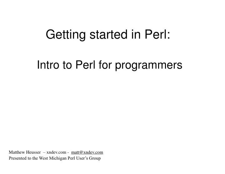Ppt Getting Started In Perl Intro To Perl For Programmers Powerpoint Presentation Id1753120