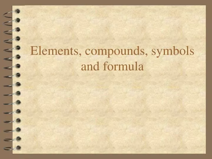 PPT - Elements, compounds, symbols and formula PowerPoint Presentation ...
